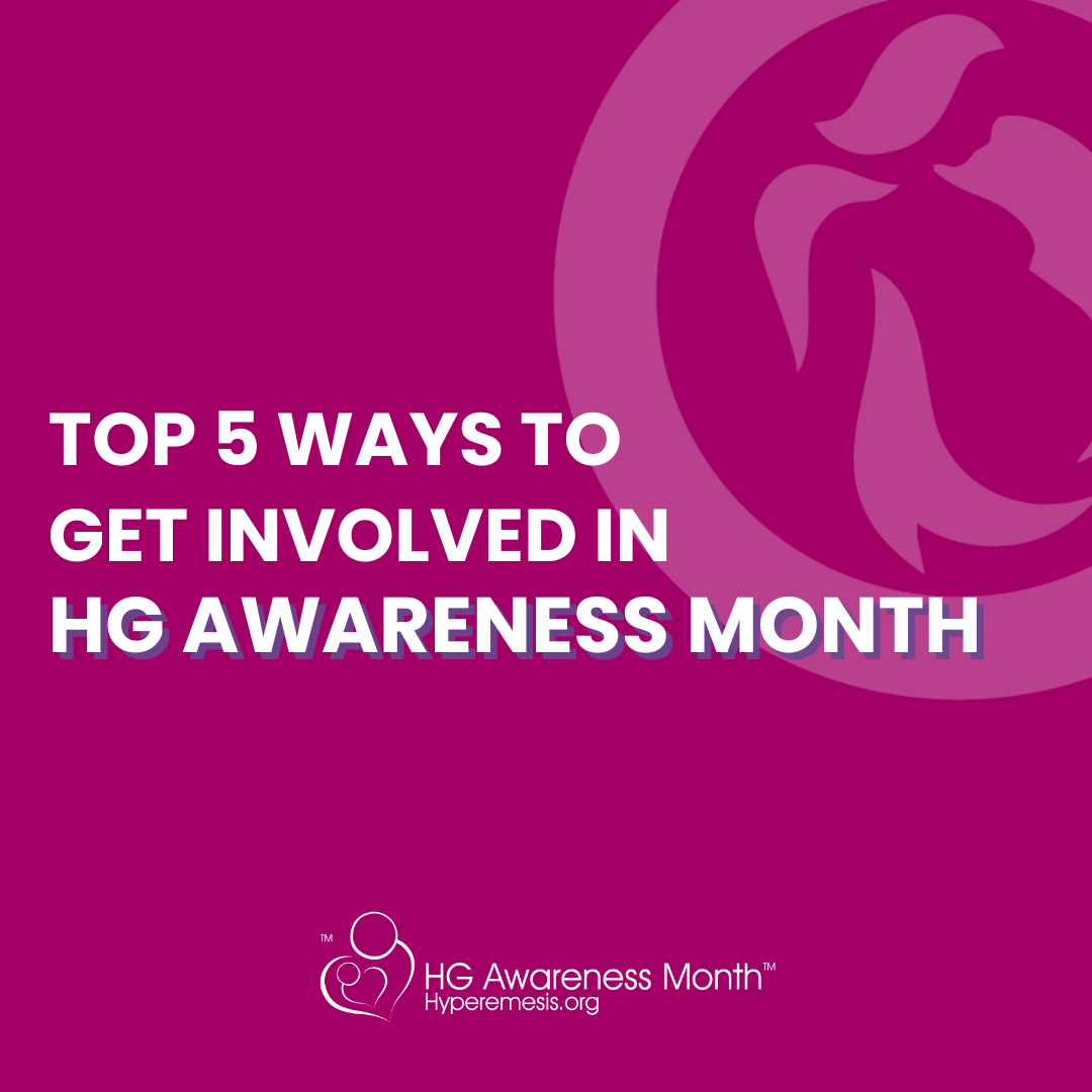 Top 5 Ways to Get Involved with HG Awareness Month - HER Foundation